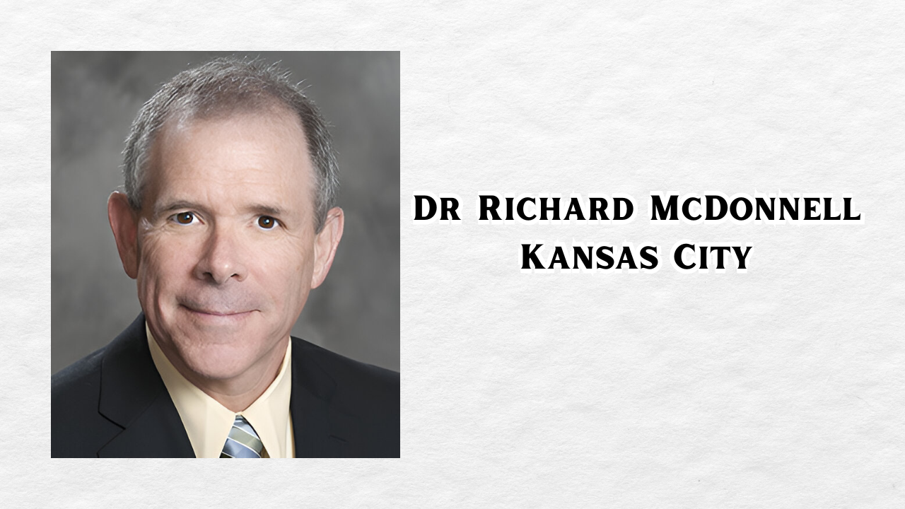 Dr Richard McDonnell Kansas City Healthcare - Sparking Views
